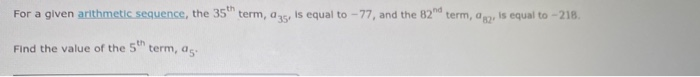 Solved For a given arithmetic sequence, the 35th term, a 035 | Chegg.com