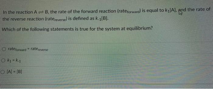 Solved In the reaction A⇌B, the rate of the forward reaction | Chegg.com