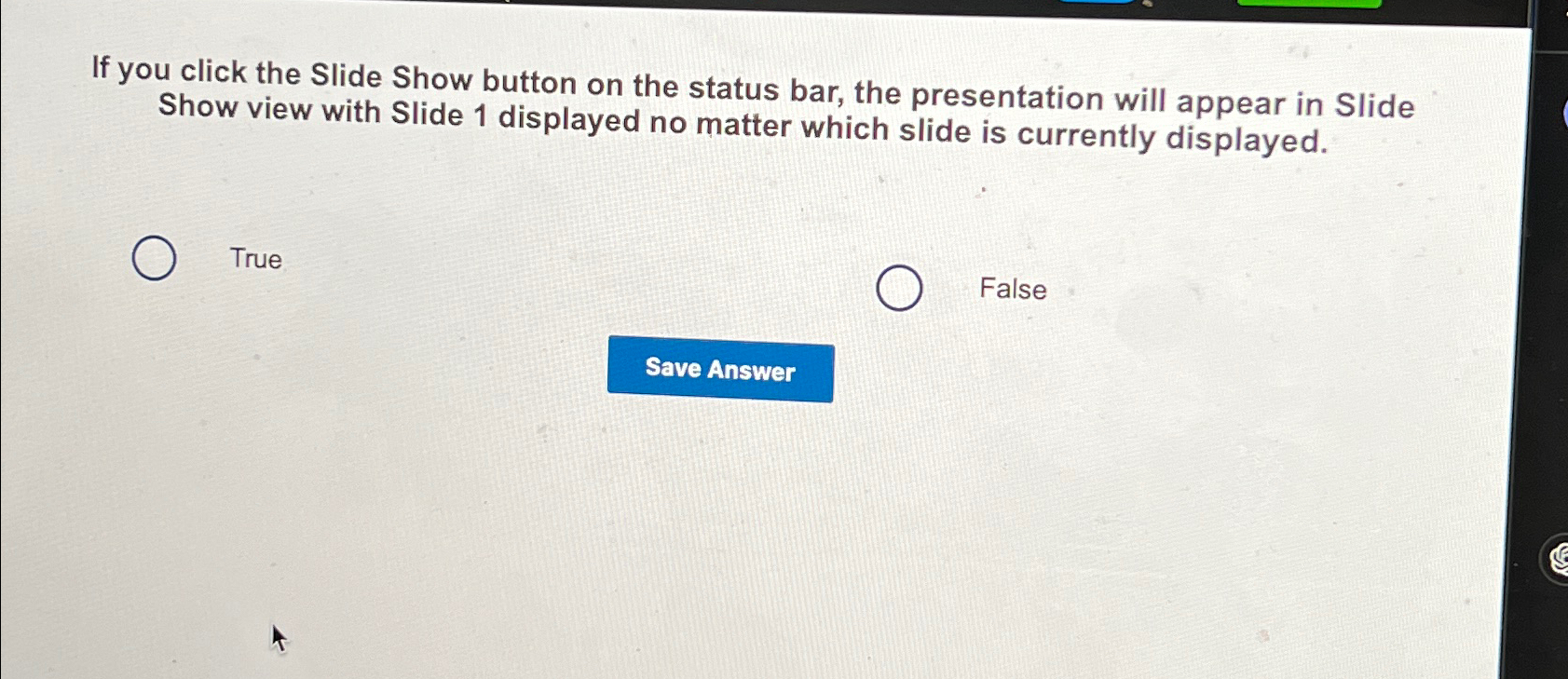 Solved If you click the Slide Show button on the status bar, | Chegg.com