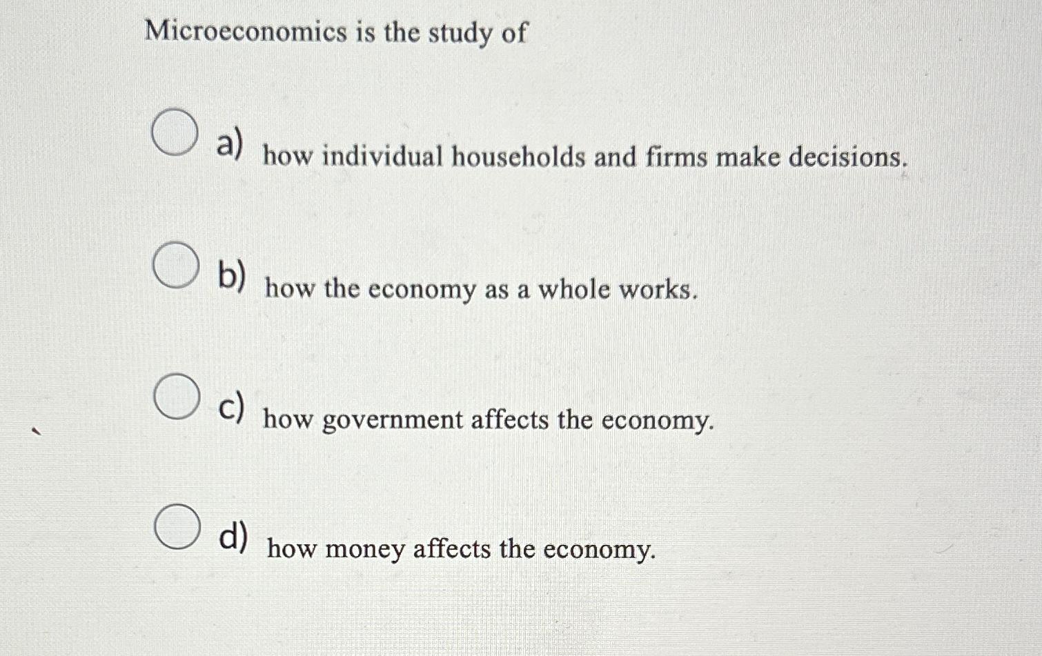 Solved Microeconomics is the study ofa) ﻿how individual | Chegg.com