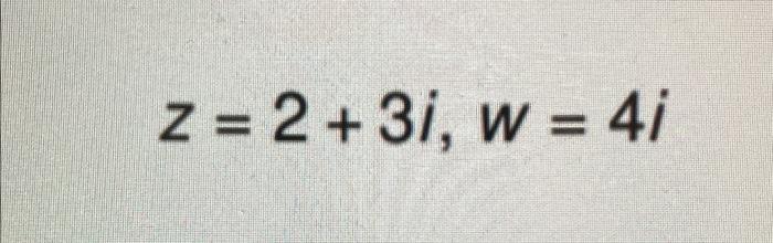 Solved In Exercises 1 - 10, use the given complex numbers z | Chegg.com