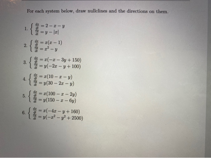 Solved For each system below, draw nullclines and the | Chegg.com