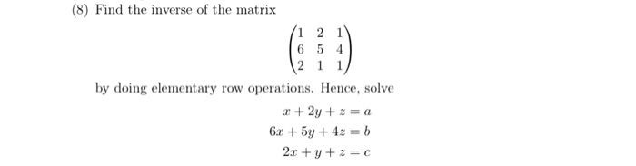 Solved (8) Find the inverse of the matrix (1 2 1 | 6 5 4 12 | Chegg.com