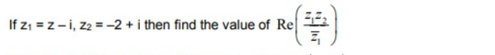 Solved If z1=z-i,z2=-2+i then find the value of | Chegg.com