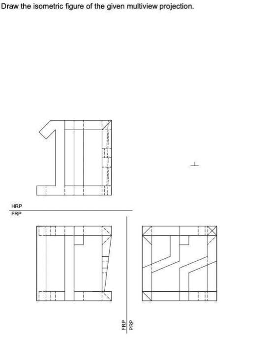 Solved Draw the isometric figure of the given multiview | Chegg.com