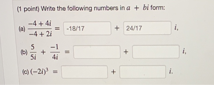 Solved (1 point) Write the following numbers in a + bi form: | Chegg.com