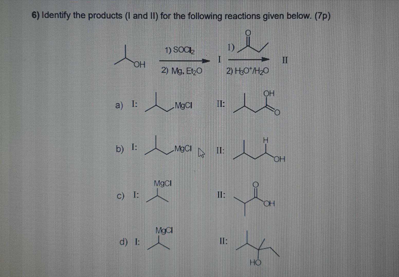 Solved 6) Identify the products (I and II) for the following | Chegg.com