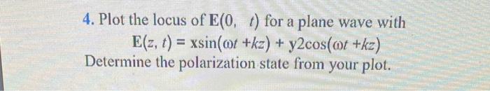 Solved 4. Plot the locus of E(0,t) for a plane wave with | Chegg.com