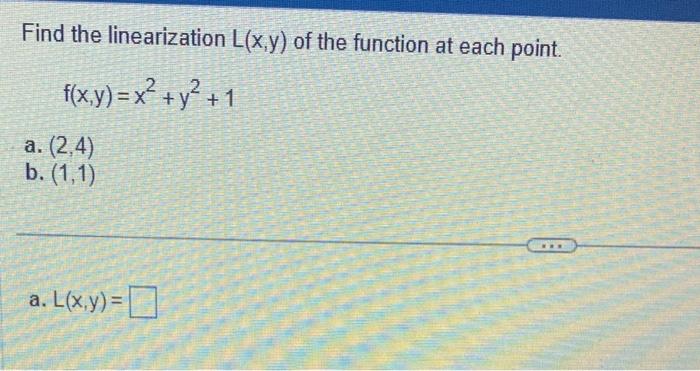 Solved Find the linearization L(x,y) of the function at each | Chegg.com