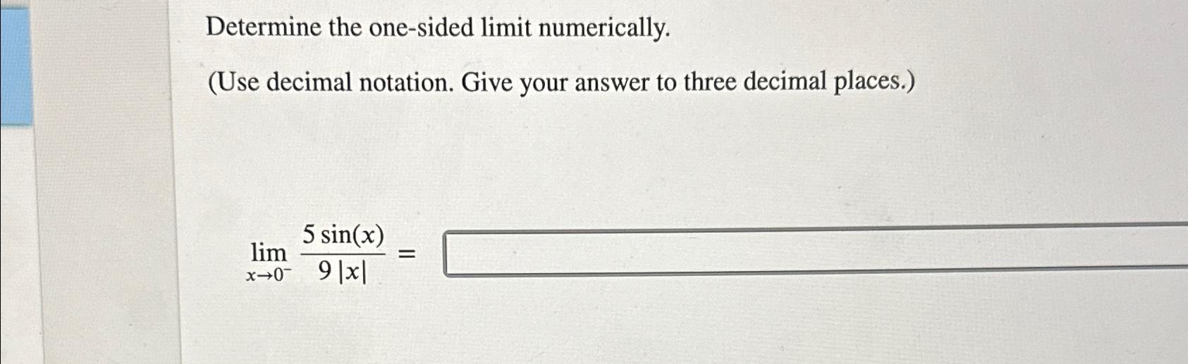 Solved Determine the one-sided limit numerically.(Use | Chegg.com
