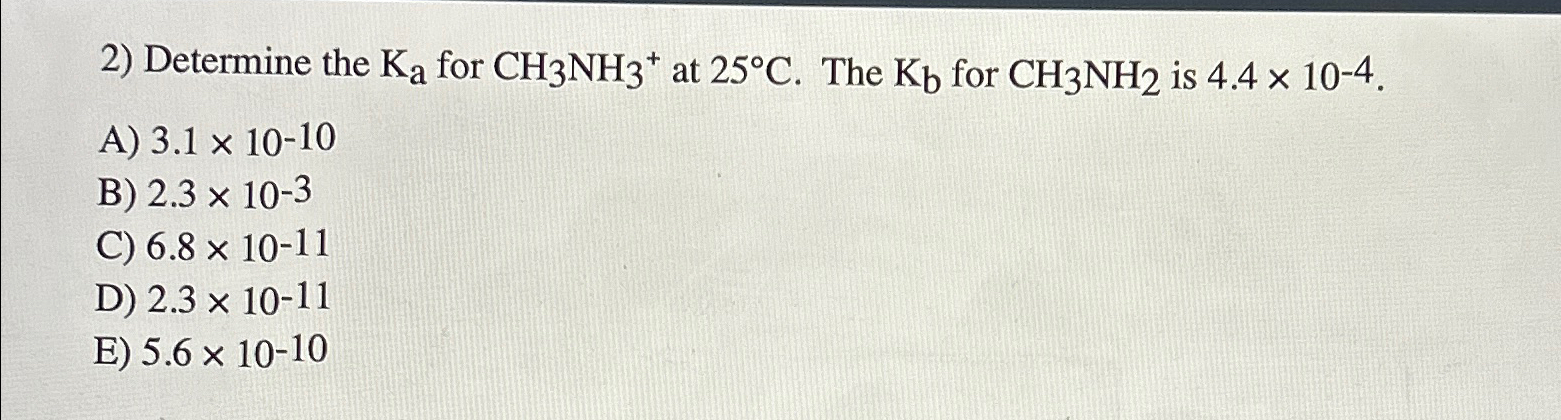 Solved Determine the Ka ﻿for CH3NH3+at 25°C. ﻿The Kb ﻿for | Chegg.com