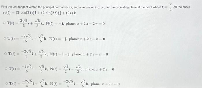 Solved Find the unit tangent vector, the principal normal | Chegg.com