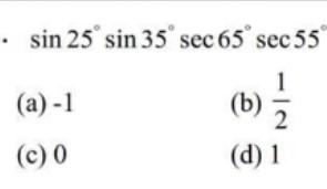 Solved sin25∘sin35∘sec65∘sec55∘ (a) -1 (b) 21 (c) 0 (d) 1 | Chegg.com