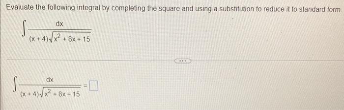 Solved Evaluate the following integral by completing the | Chegg.com