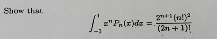 Solved Show that Lith x"Pn(Q)dx 2n+1(n!) (2n + 1)! | Chegg.com