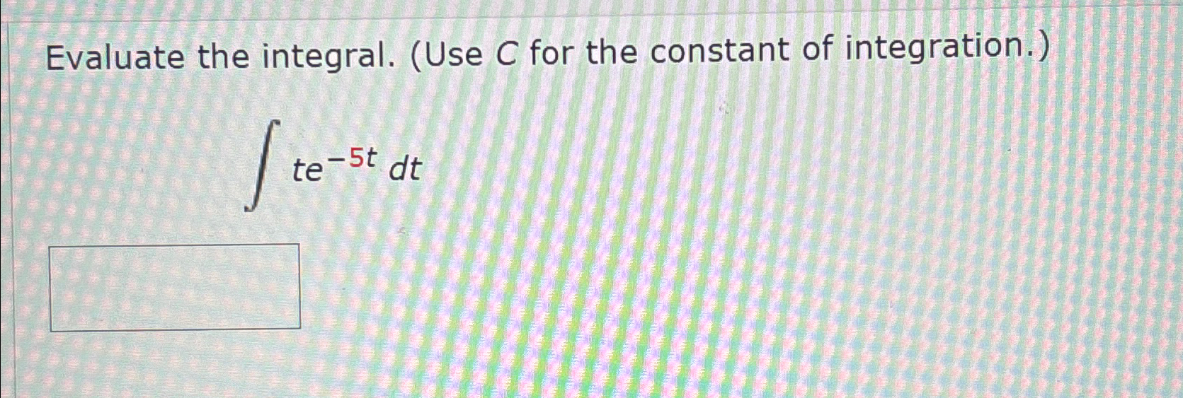 Solved Evaluate the integral. (Use C ﻿for the constant of | Chegg.com