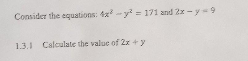 Solved Consider the equations: 4x2−y2=171 and 2x−y=9 1.3.1 | Chegg.com