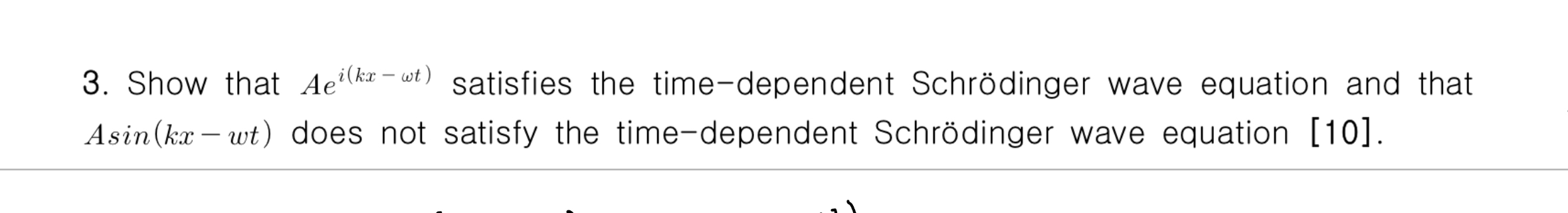 Solved Show that Aei(kx-ωt) ﻿satisfies the time-dependent | Chegg.com