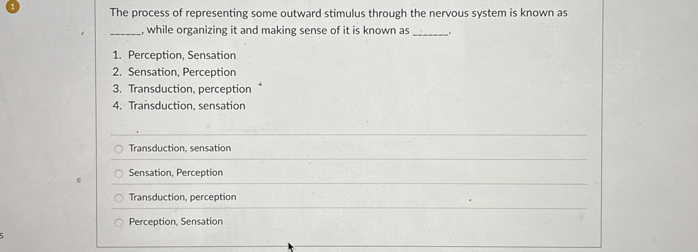 1The process of representing some outward stimulus | Chegg.com