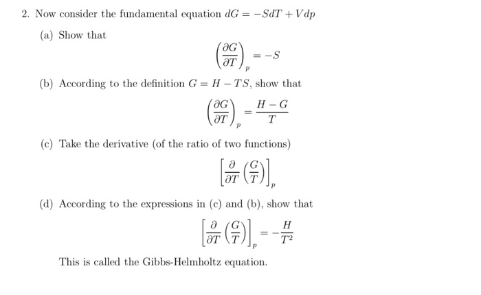 Solved 2. Now consider the fundamental equation dG = -SIT +V | Chegg.com