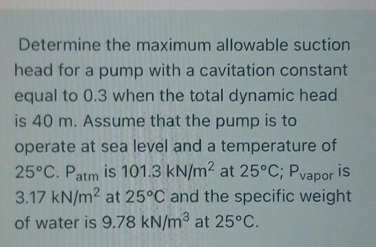 Solved Determine the maximum allowable suction head for a | Chegg.com