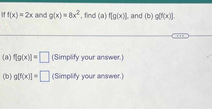 Solved If f(x)=2x and g(x)=8x2, find (a) f[g(x)], and (b) | Chegg.com