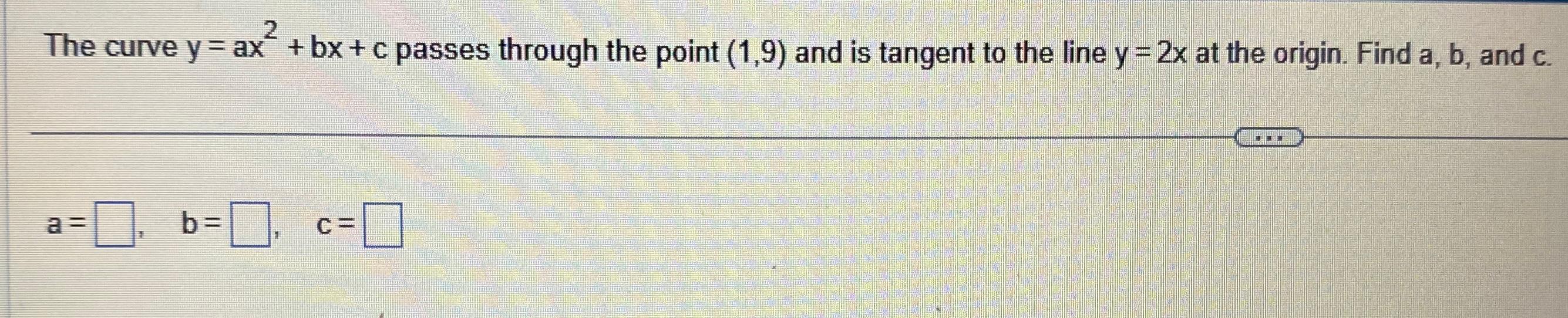 Solved The curve y=ax2+bx+c ﻿passes through the point (1,9) | Chegg.com