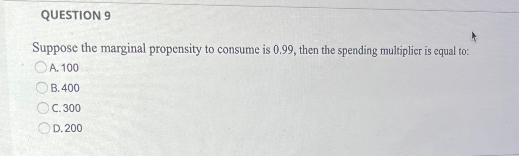 Solved QUESTION 9Suppose the marginal propensity to consume | Chegg.com