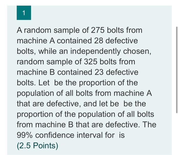 Solved 1 A random sample of 275 bolts from machine A | Chegg.com