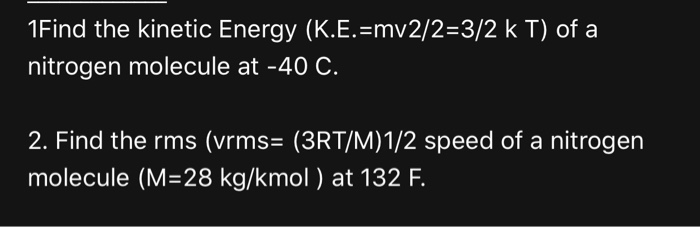Solved 1Find the kinetic Energy (K.E.=mv2/2=3/2 k T) of a | Chegg.com