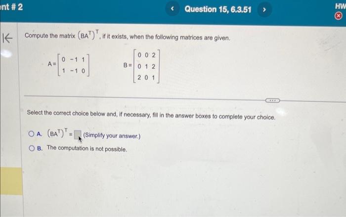 Solved Compute the matrix (BA⊤)⊤, if it exists, when the | Chegg.com