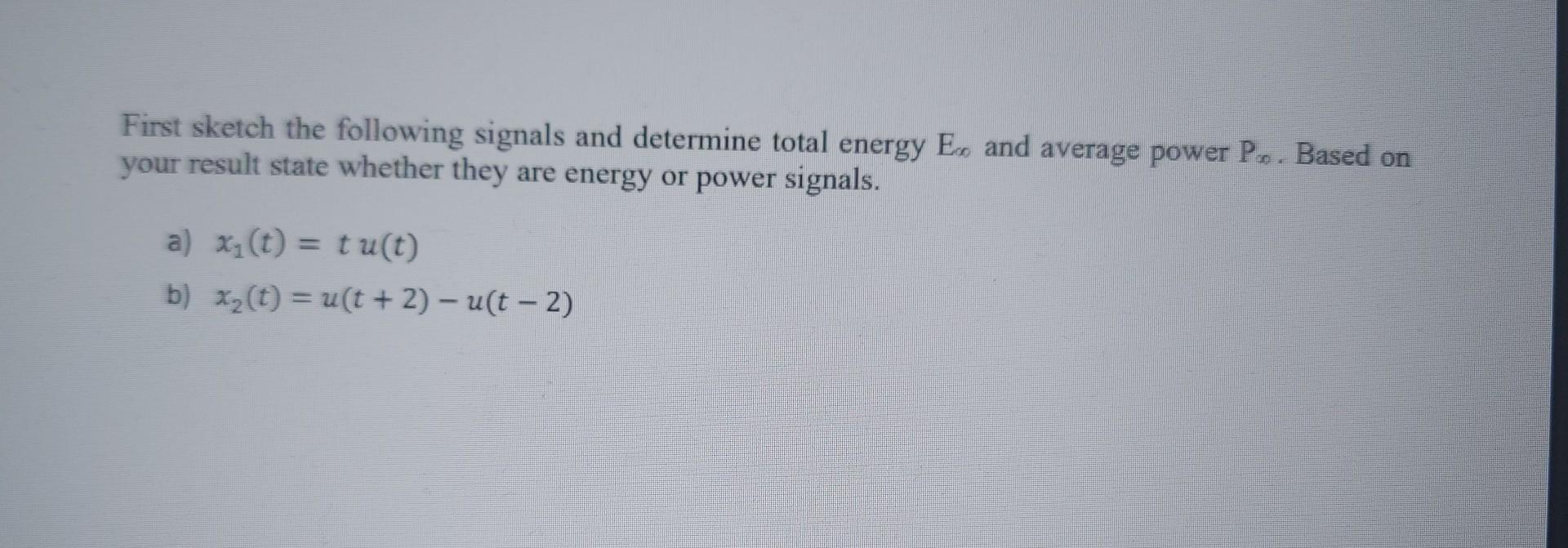 Solved First sketch the following signals and determine | Chegg.com