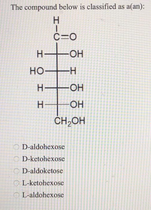 Solved The compound below is classified as a(an): H 1 C=0 H | Chegg.com