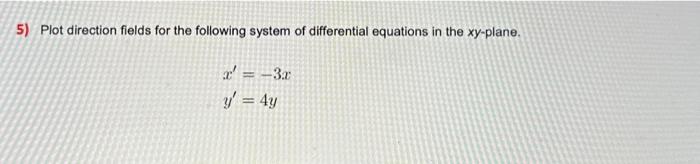 Solved 5 Plot Direction Fields For The Following System Of