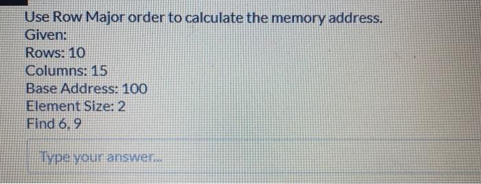 Solved Use Row Major order to calculate the memory address. | Chegg.com