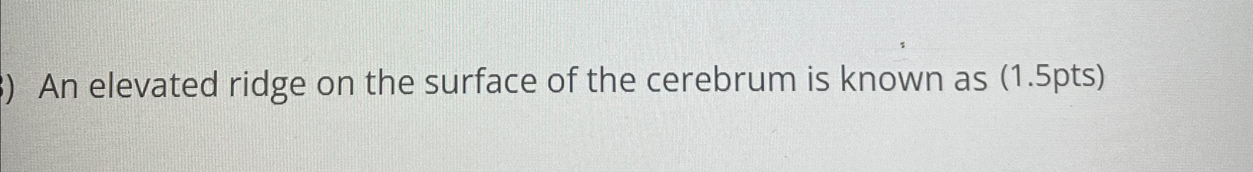 Solved An elevated ridge on the surface of the cerebrum is | Chegg.com