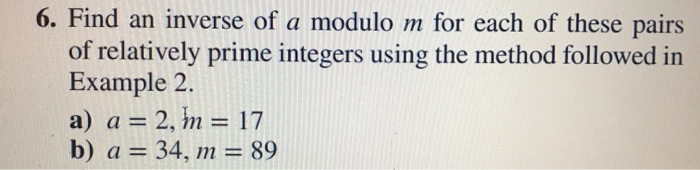 Solved 6 Find An Inverse Of A Modulo M For Each Of These