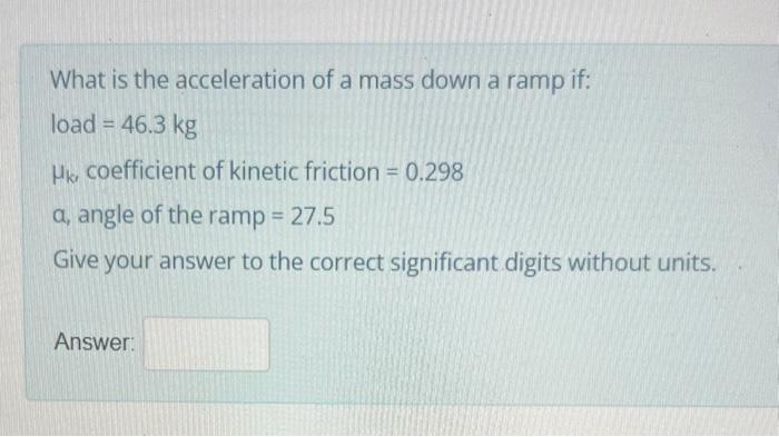 Solved What is the acceleration of a mass down a ramp if: | Chegg.com