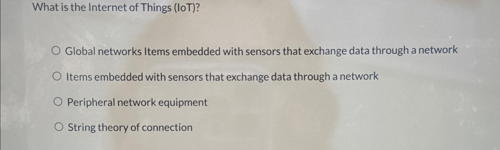 Solved What is the Internet of Things (IoT)?Global networks | Chegg.com