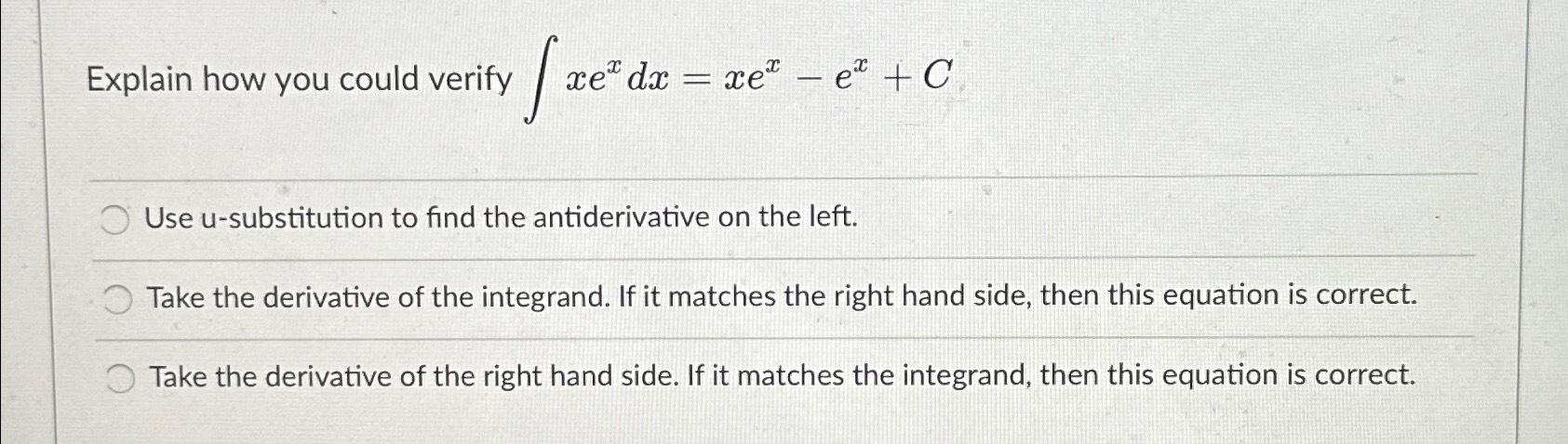 Solved Explain how you could verify ∫﻿﻿xexdx=xex-ex+CUse | Chegg.com