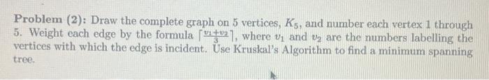 Solved Problem (2): Draw the complete graph on 5 vertices, | Chegg.com
