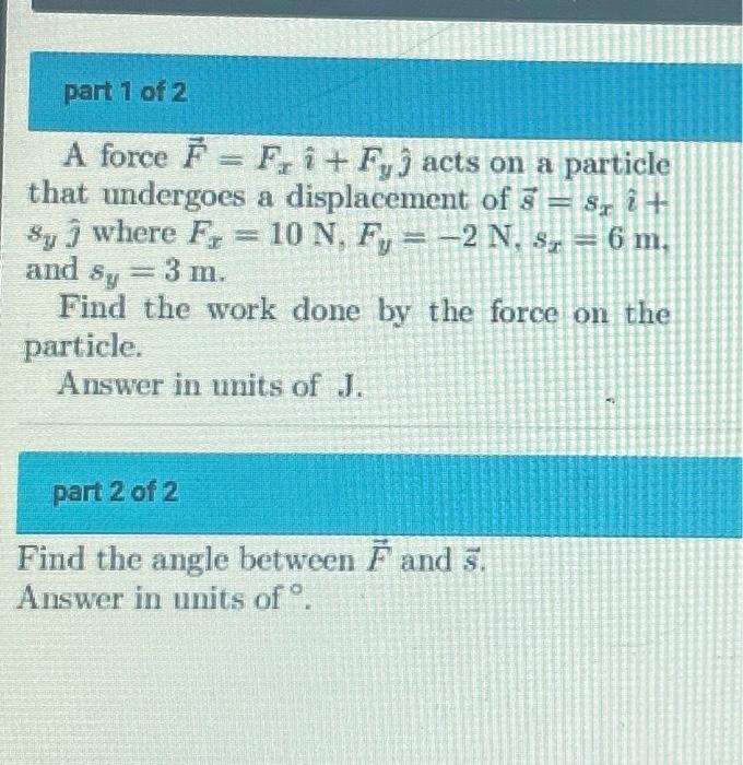 Solved part 1 of 2 A force F= Fri+F,3 acts on a particle | Chegg.com