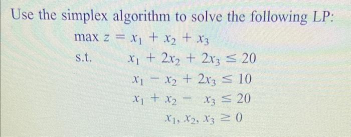 Solved Use the simplex algorithm to solve the following LP: | Chegg.com
