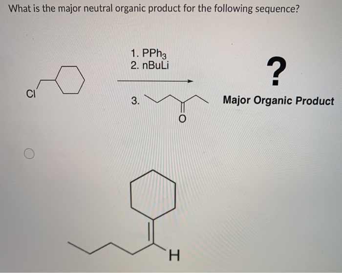 Solved What is the major neutral organic product for the | Chegg.com
