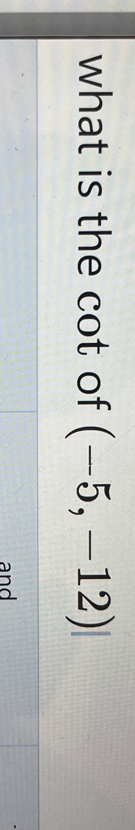 Solved what is the cot of (-5,-12) | Chegg.com