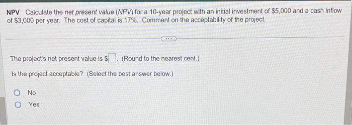 Solved NPV Calculate the net present value (NPV) for a | Chegg.com