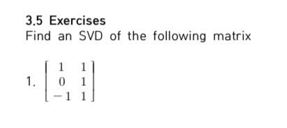 Solved 3.5 Exercises Find an SVD of the following matrix 1. | Chegg.com