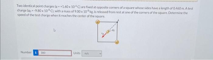 Solved Two identical point charges (q=+1.60×10−6C) are fixed | Chegg.com