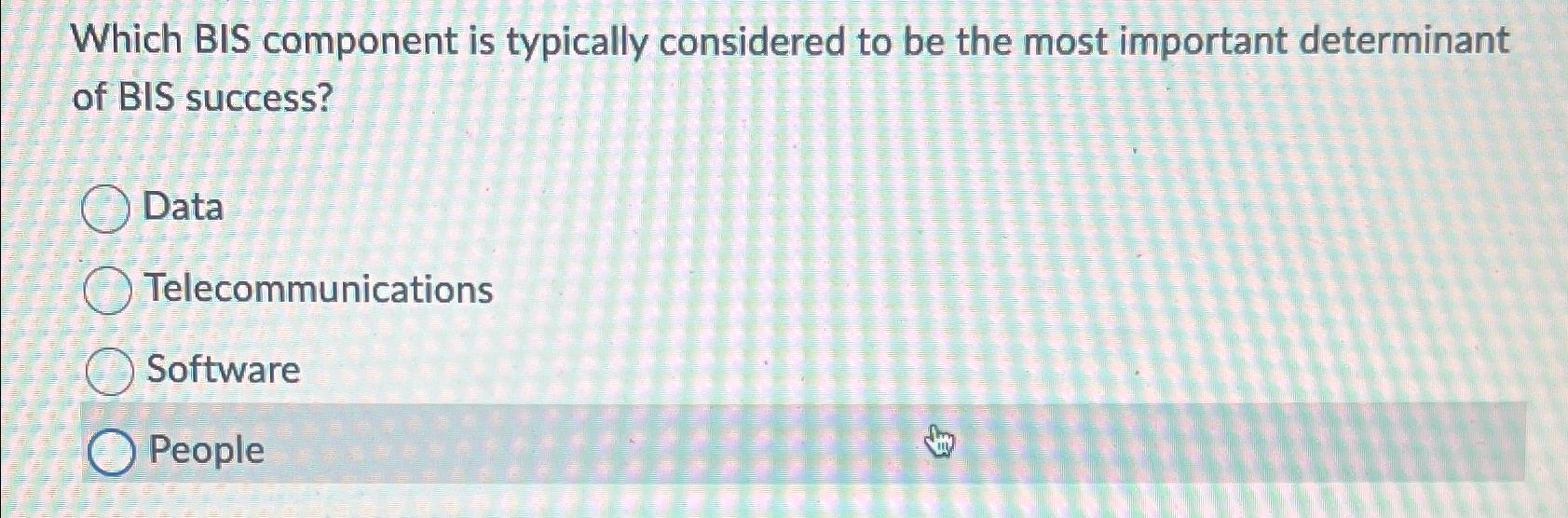 Solved Which BIS component is typically considered to be the | Chegg.com