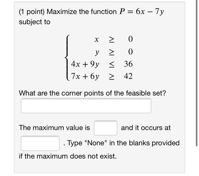 Solved (1 point) Maximize the function P=6x−7y subject to | Chegg.com